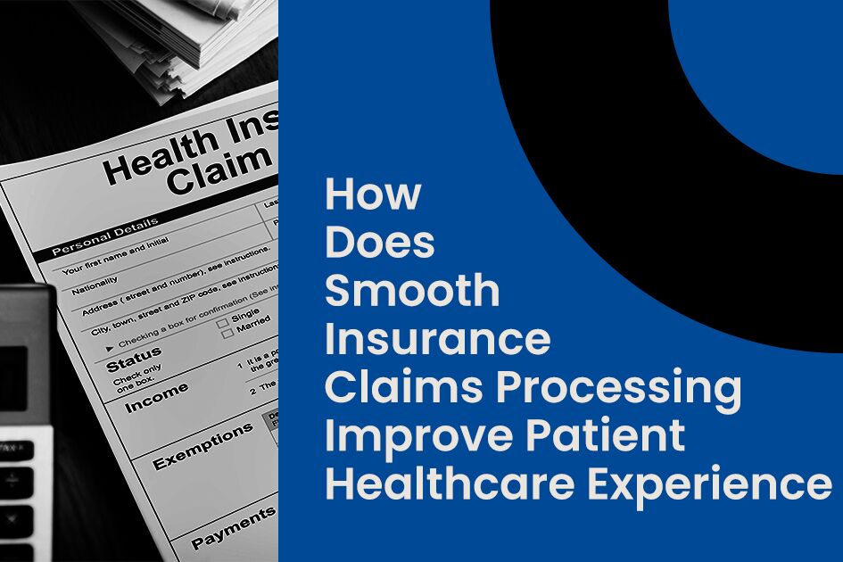 Insurance Claims Processing and Patient Experience
